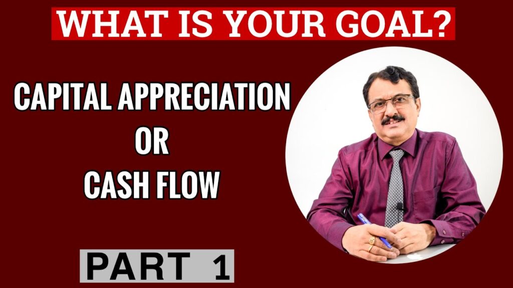 CASH FLOW OR CAPITAL APPRECIATION – What Is Your Goal ? PART 1 – NRI ...